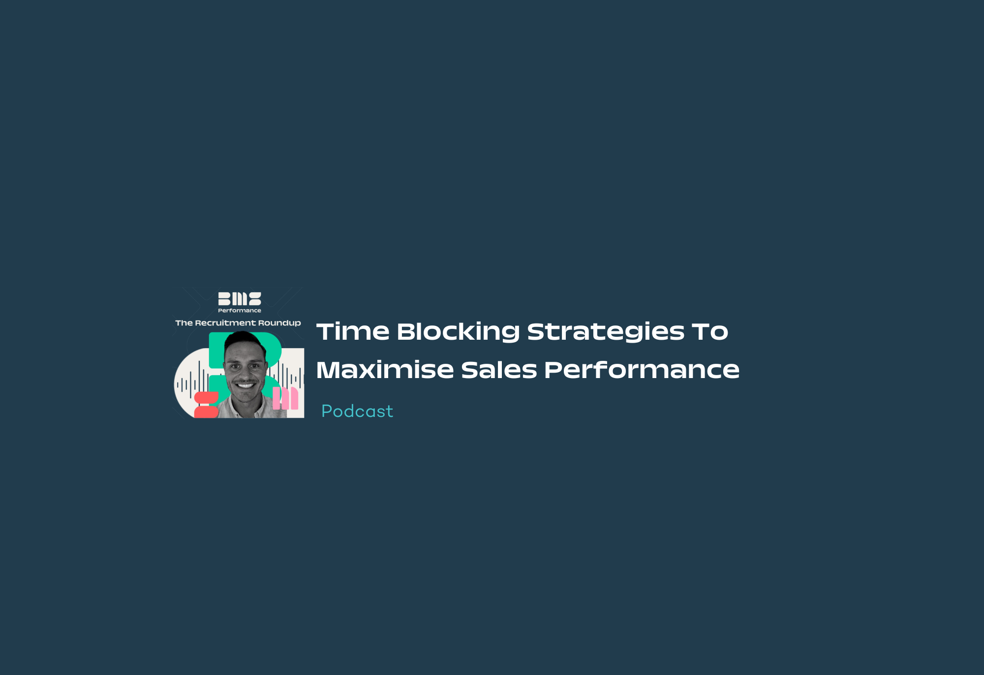 Time Blocking Strategies To Maximise Sales Performance - BMS Performance